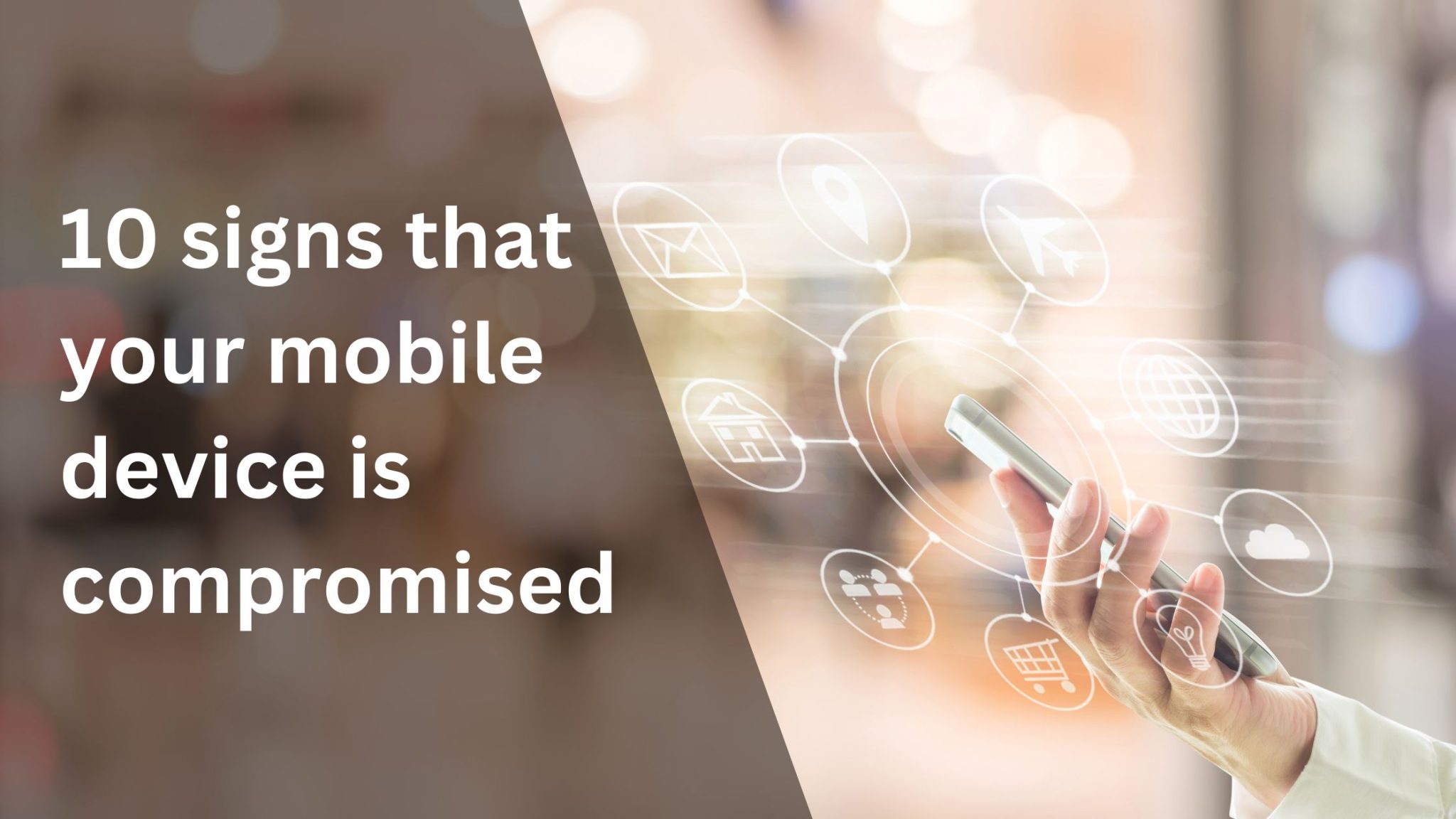 10 Signs That Your Mobile Device Is Compromised - SecIron