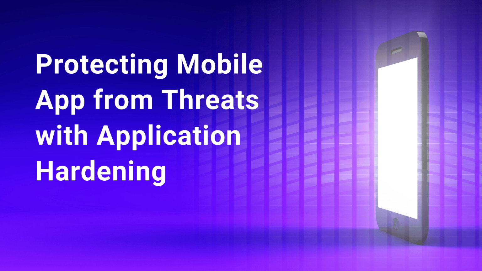 Protecting Mobile App From Threats With Application Hardening Seciron
